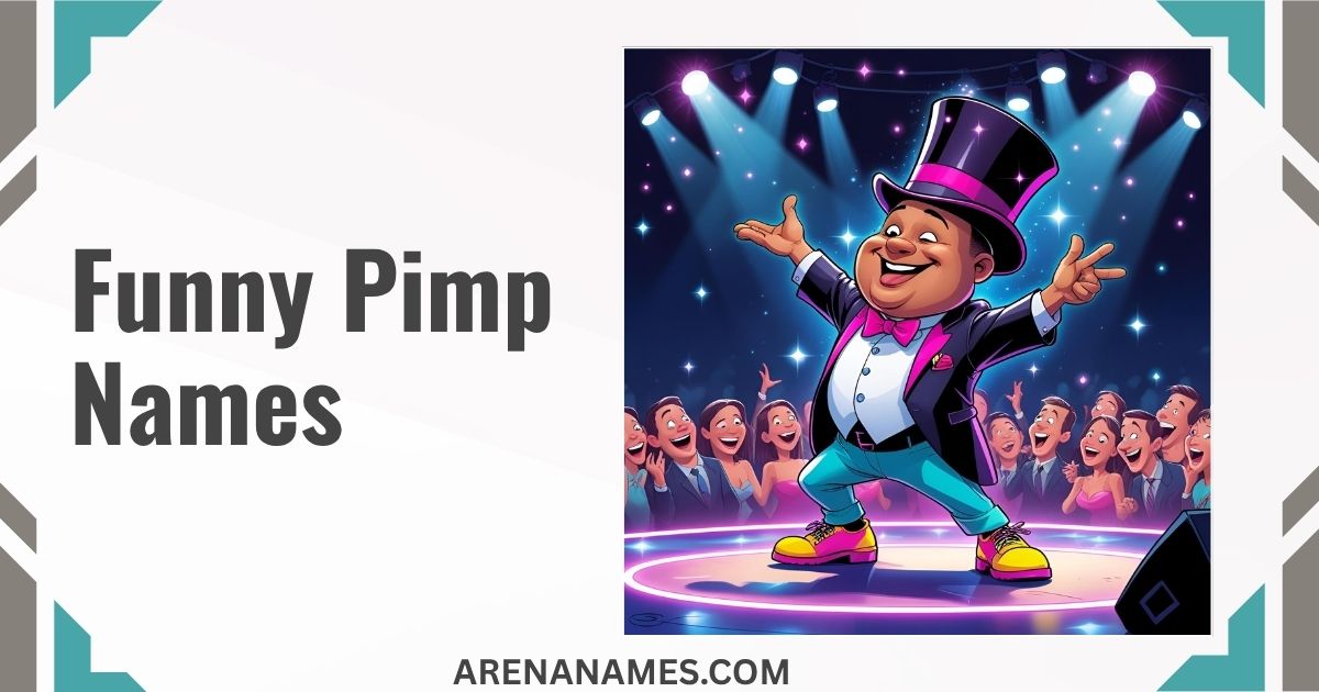 Funny Pimp Names Crazy, Cool & Comedy Gold - Arena Names