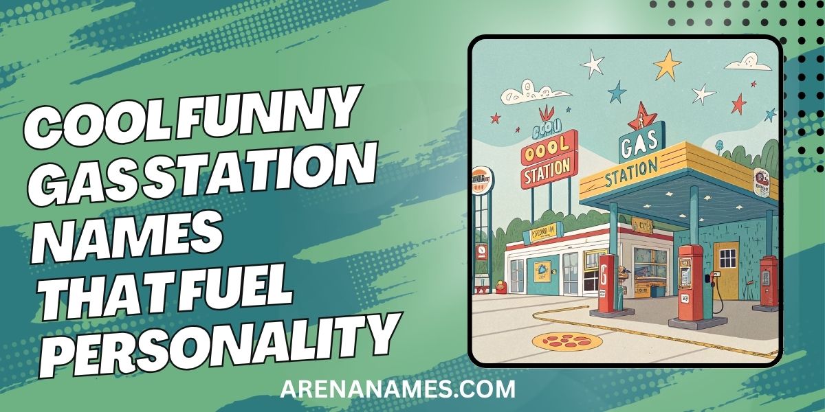 300+ Funny Gas Station Names You Won’t Believe Are Real - Arena Names